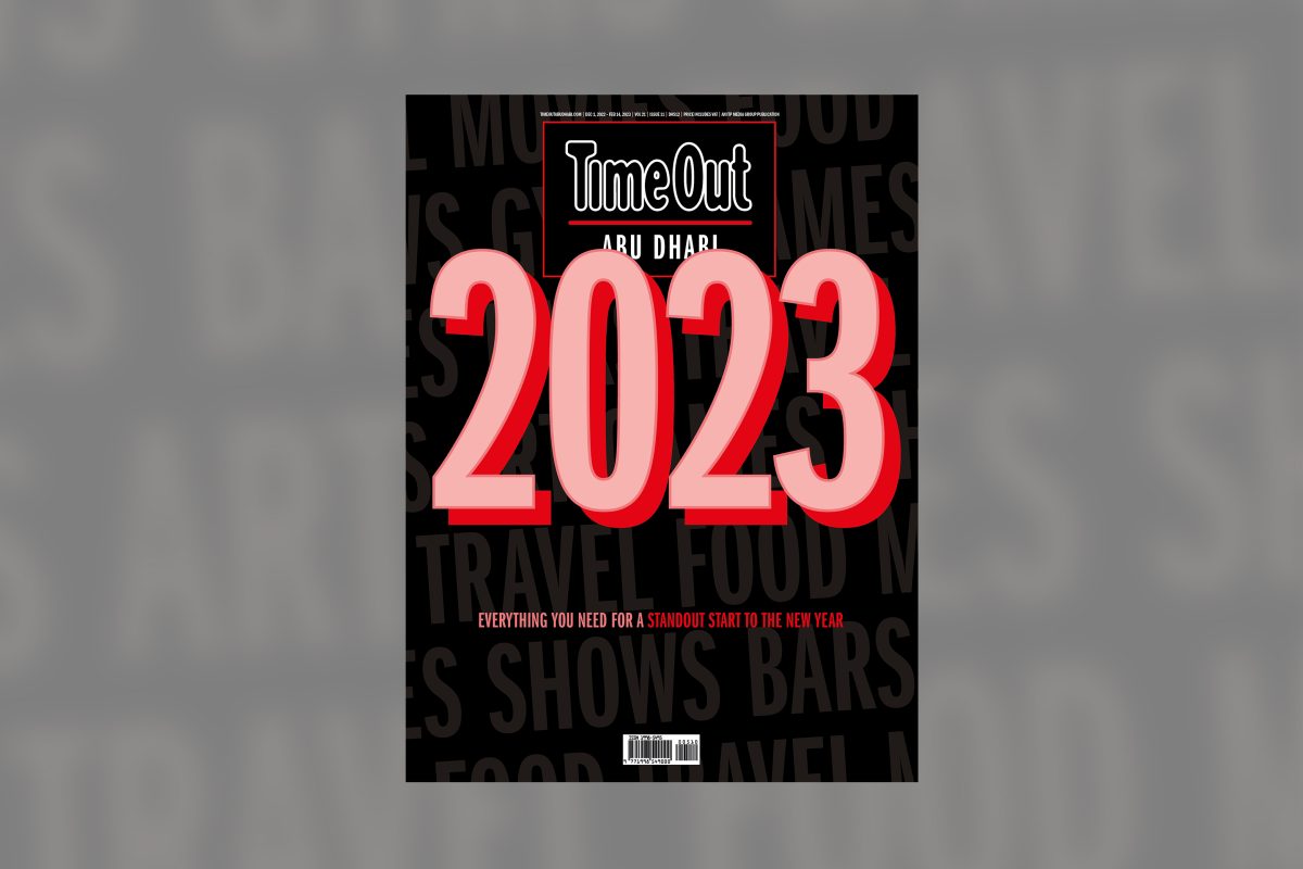Read the Time Out Abu Dhabi Dec-Jan 2023 issue for free Read the Time Out Abu Dhabi Dec-Jan 2023 issue for free